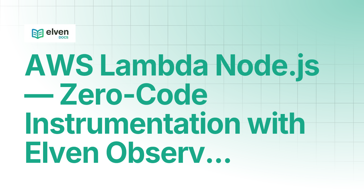 AWS Lambda Node.js — Zero-Code Instrumentation with Elven Observability Layer | English | Elven Docs
